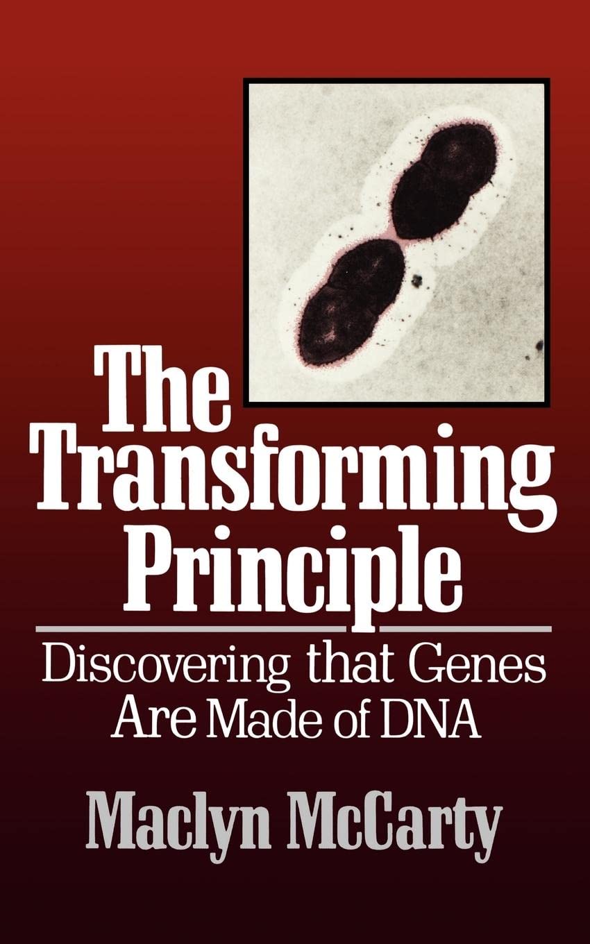 The Transforming Principle: Discovering that Genes Are Made of DNA ...