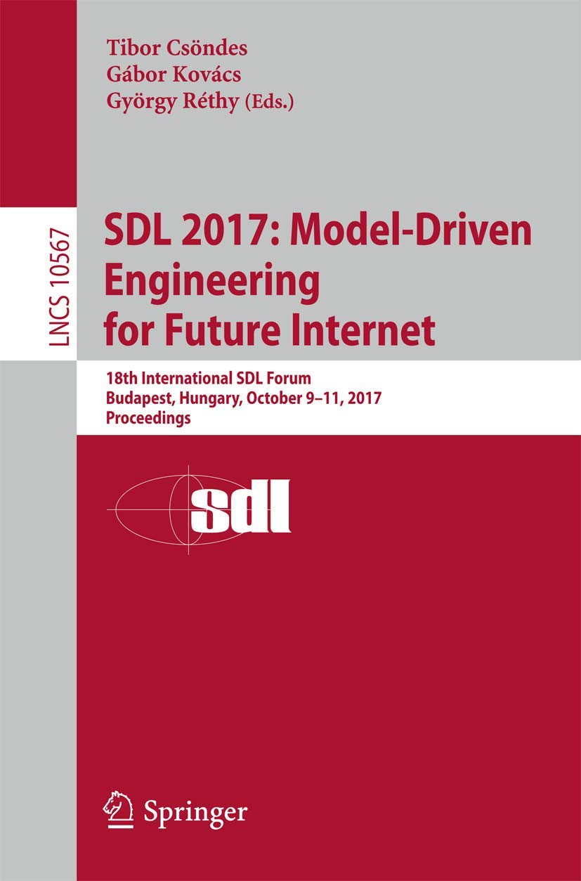 SDL 2017: Model-Driven Engineering for Future Internet: 18th ...