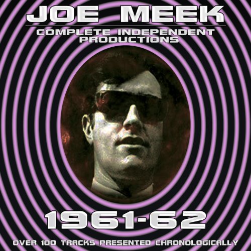 Joe Meek: Complete Independent Productions 1961-62 von Joe Meek bei ...