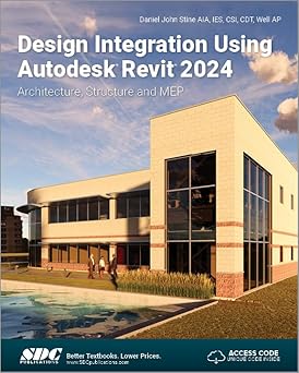 Design Integration Using Autodesk Revit 2024: Architecture, Structure and MEP: Daniel John Stine ...
