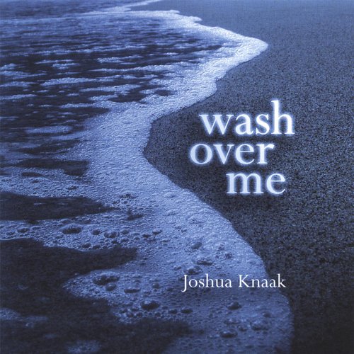 Amazon.com: Wash Over Me : Joshua Knaak: Digital Music