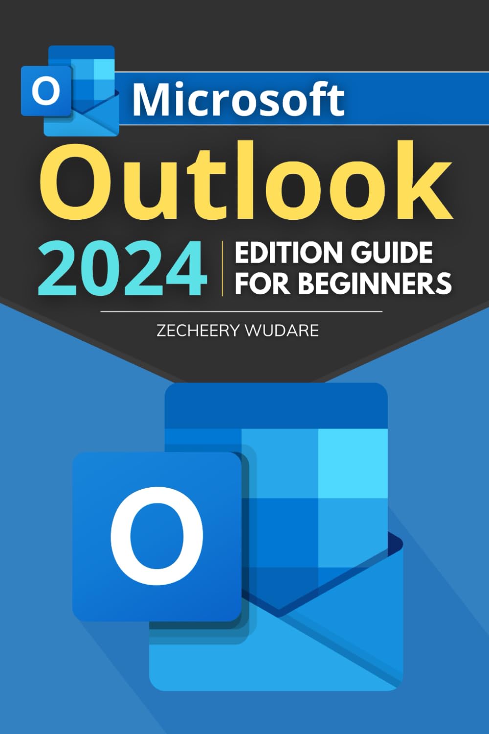 Microsoft Outlook 2024 Edition Guide for Beginners: Navigate, Organize ...