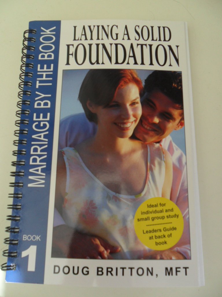 Laying a Solid Foundation - Marriage By the Book Book 1: Doug Britton ...