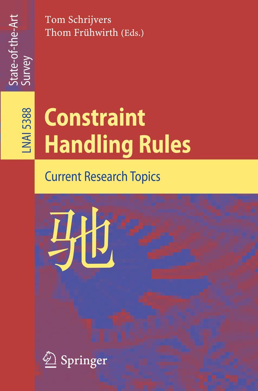 Constraint Handling Rules Current Research Topics Lecture Notes In Computer Science 5388