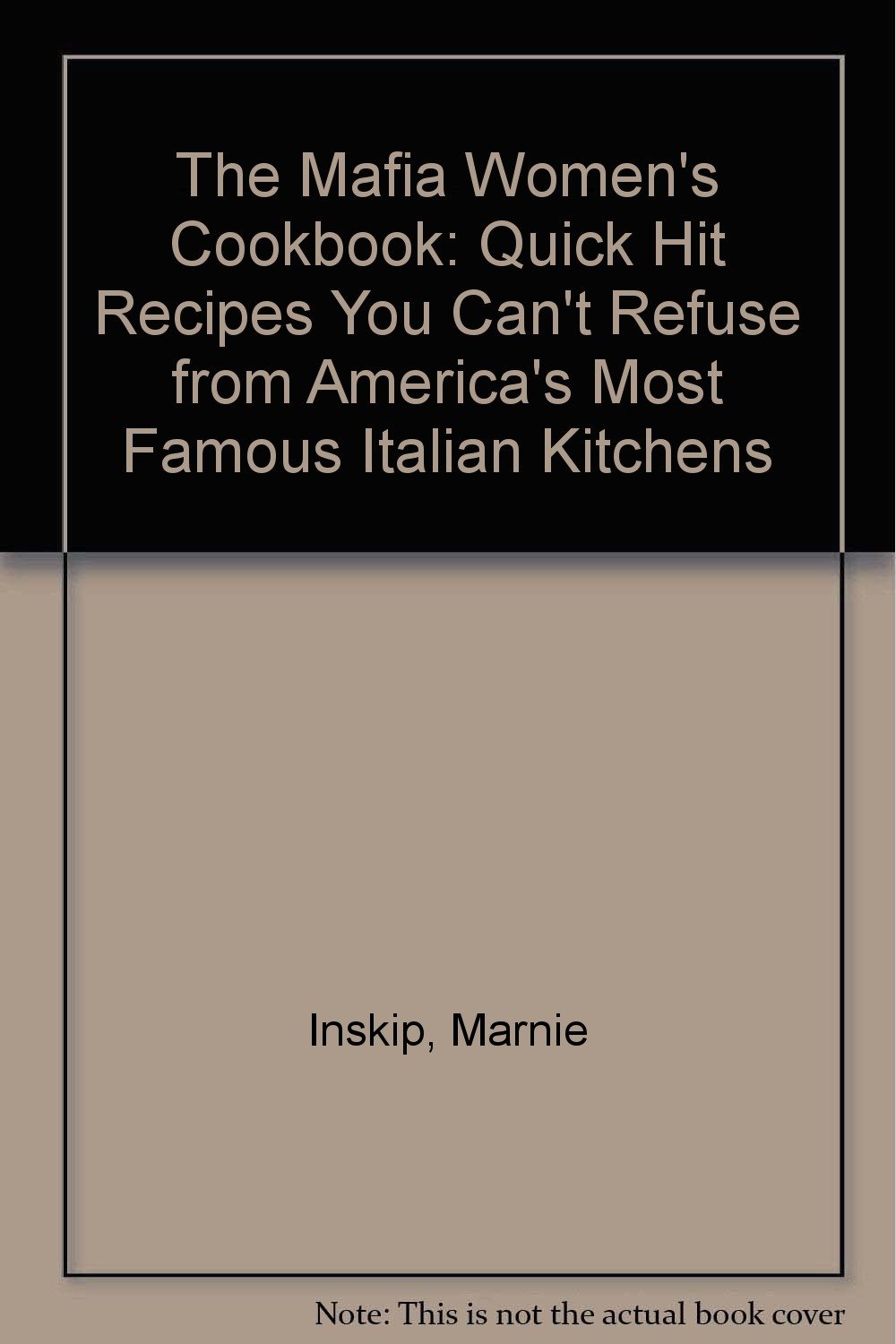 The Mafia Women's Cookbook: Quick Hit Recipes You Can't Refuse from ...