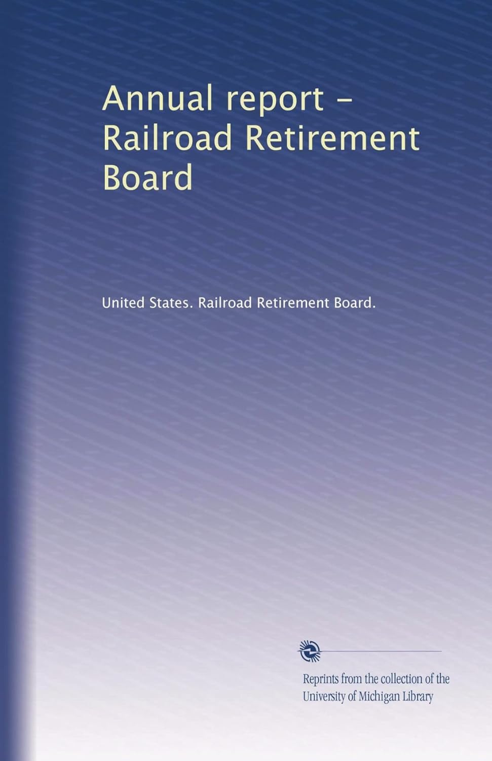 Amazon.com: Annual report - Railroad Retirement Board: United States ...