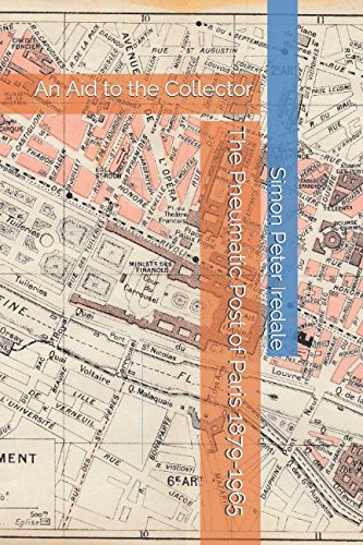 The Pneumatic Post of Paris 1879-1965: An Aid to the Collector: Iredale ...