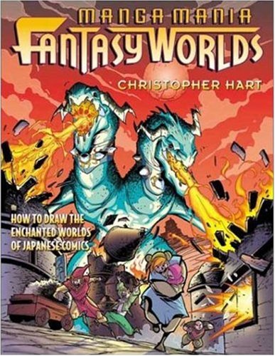 Manga Mania Fantasy Worlds: How to Draw the Amazing Worlds of Japanese ...