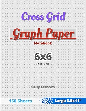 Cross Grid Graph Paper Notebook: 6x6" (1/6" = 0.17" = 0.42cm Grid ...