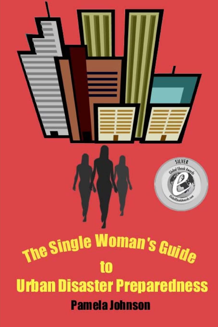The Single Woman's Guide to Urban Disaster Preparedness: How to keep ...