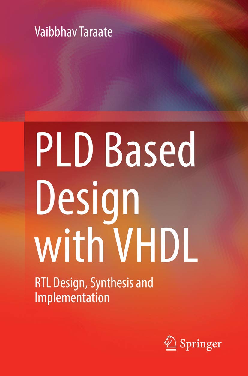 Pld Based Design With Vhdl Rtl Design Synthesis And Implementation Taraate Vaibbhav