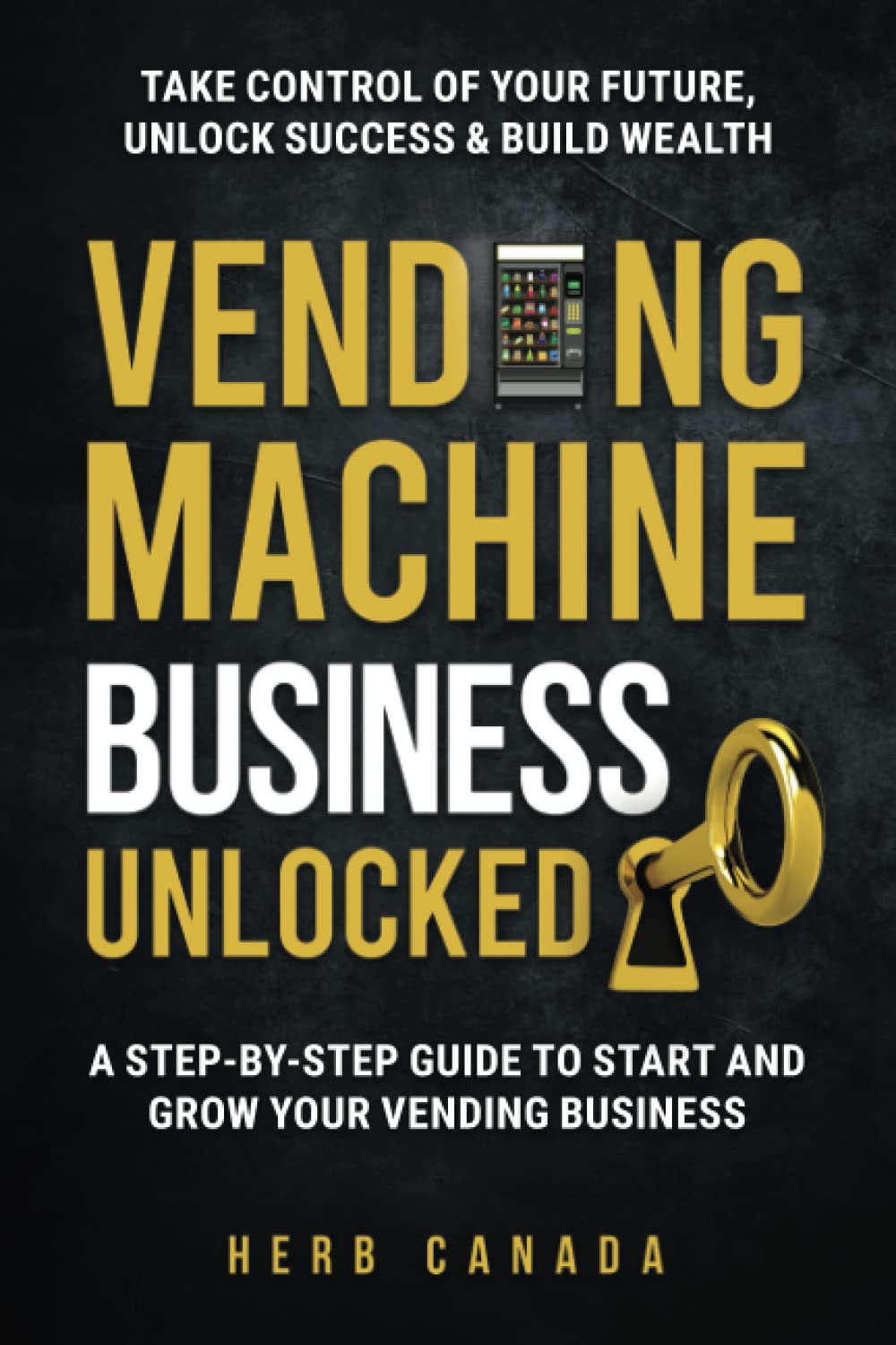 Amazon | Vending Machine Business Unlocked: A step-by-step guide to ...