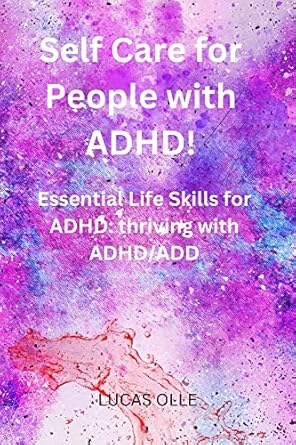 Amazon.com: Self Care for People with ADHD!: Essential Life Skills for ...