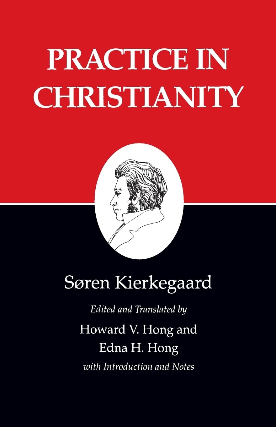 Practice in Christianity : Kierkegaard's Writings, Vol 20 (Kierkegaard ...