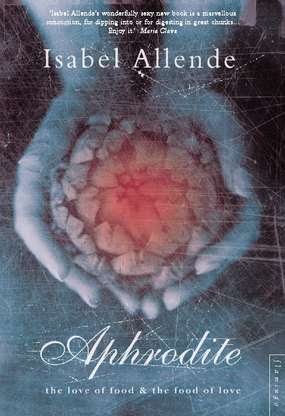Aphrodite: The Love of Food & the Food of Love: Allende, Isabel ...