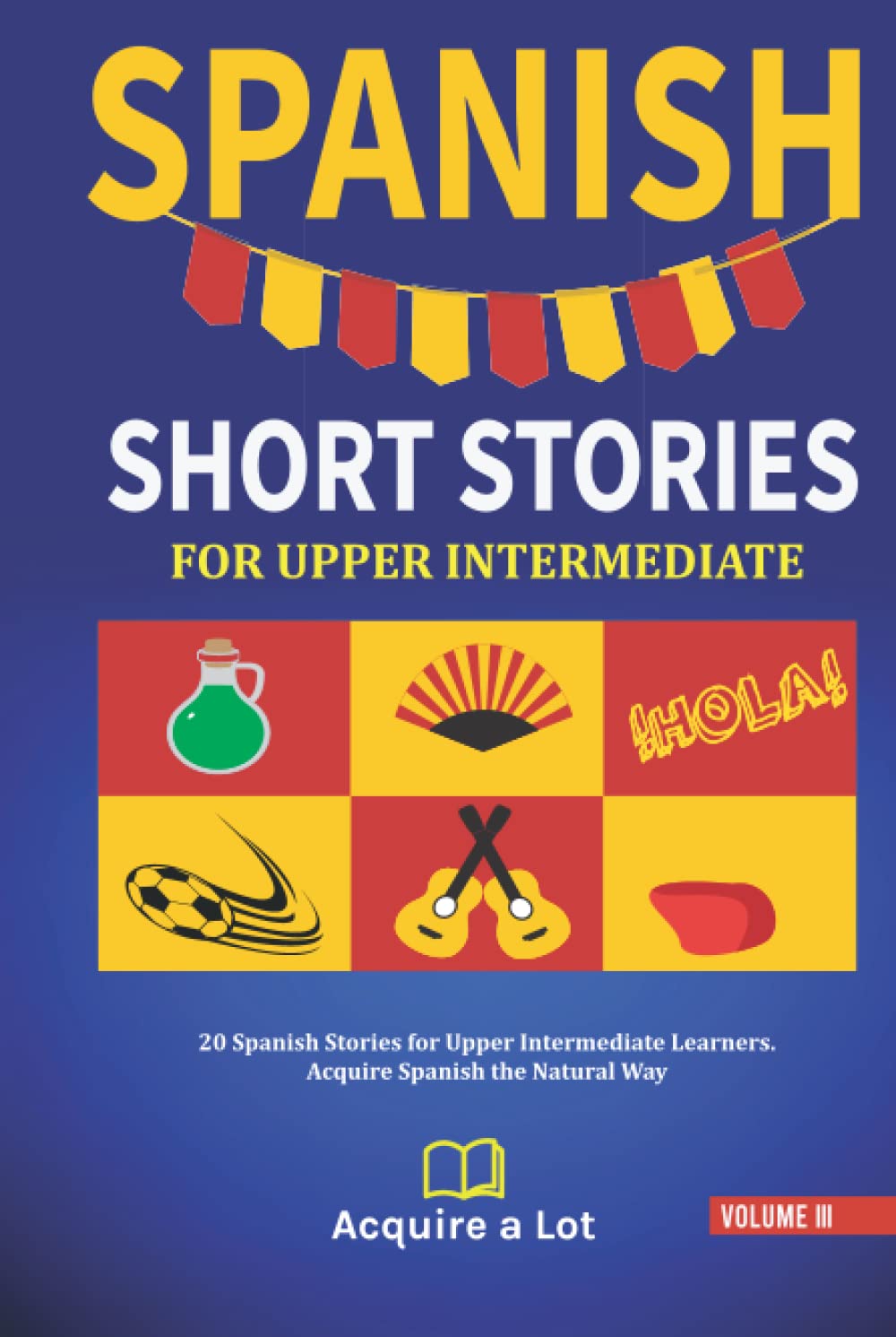 Spanish Short Stories For Upper Intermediate: 20 Spanish Stories for ...