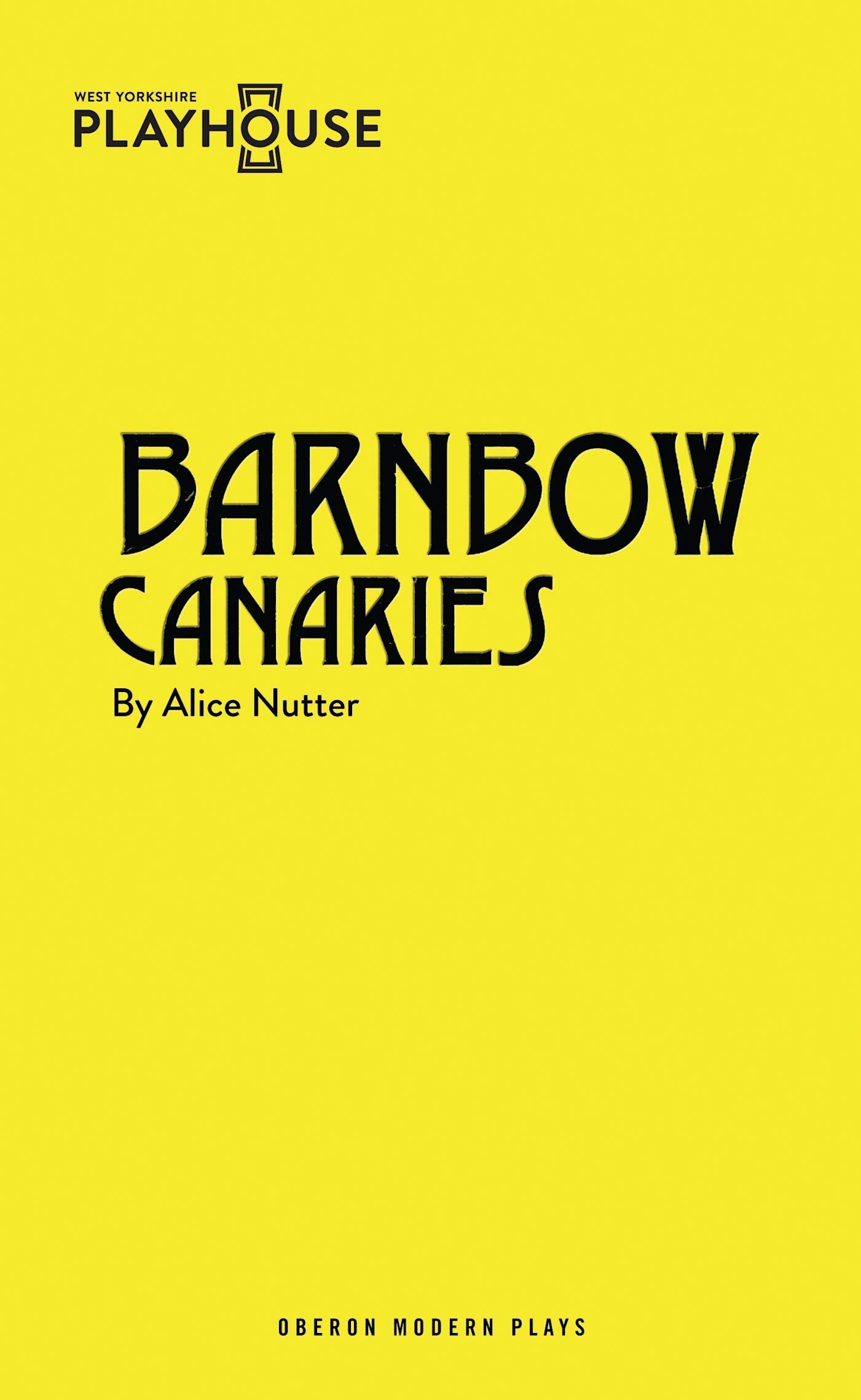 Barnbow Canaries (Oberon Modern Plays): Nutter, Alice: 9781783197750 ...