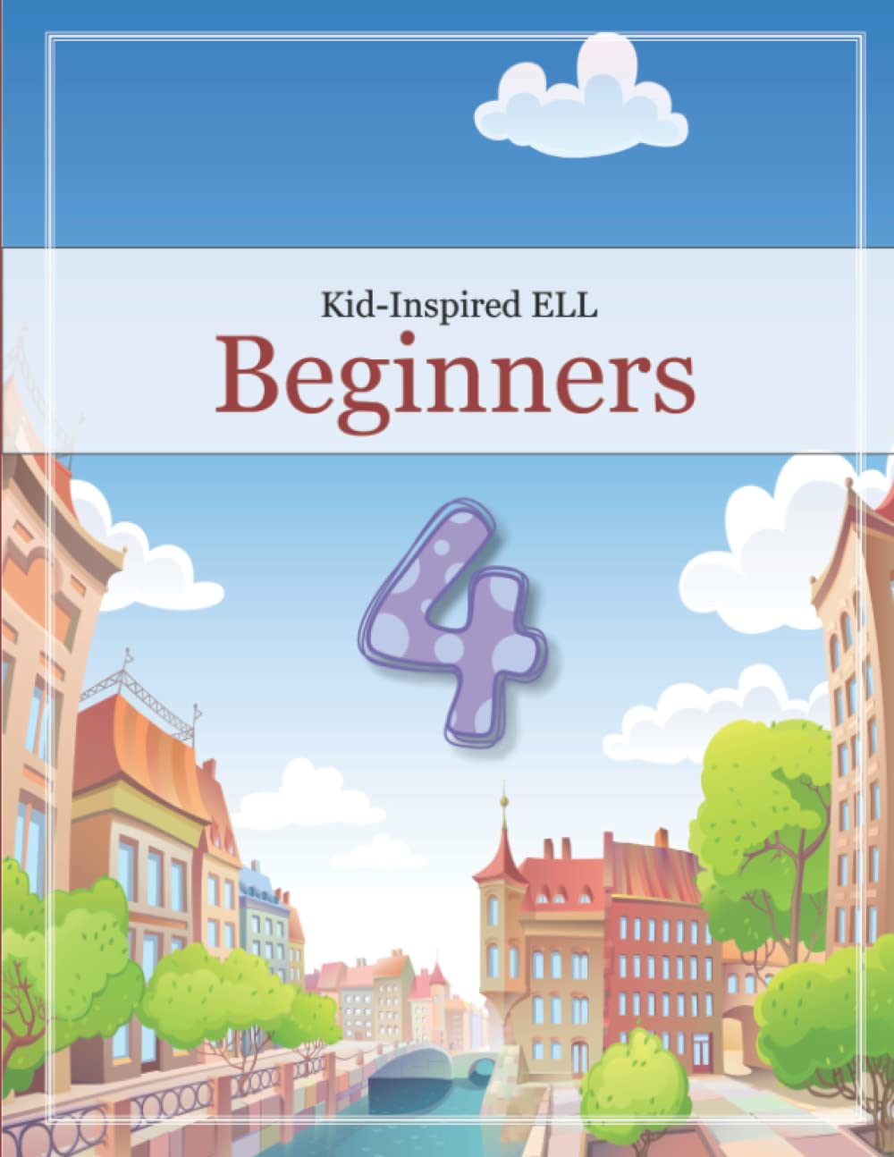 Kid-Inspired ELL Beginners - Book 4: Engaging ELLs with Be-Verbs, Fun ...