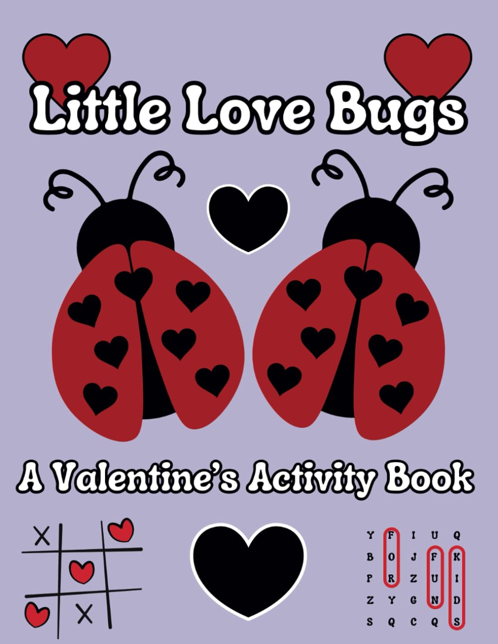 Little Love Bugs: A Valentine's Activity Book for Kids: 8.5 x 11 ...