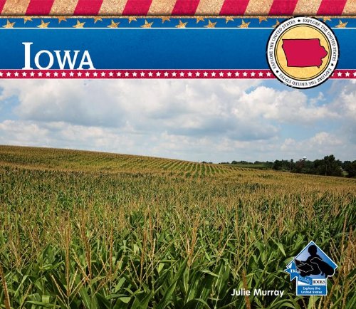 Iowa (Explore the United States): Murray, Julie: 9781617833533: Amazon ...