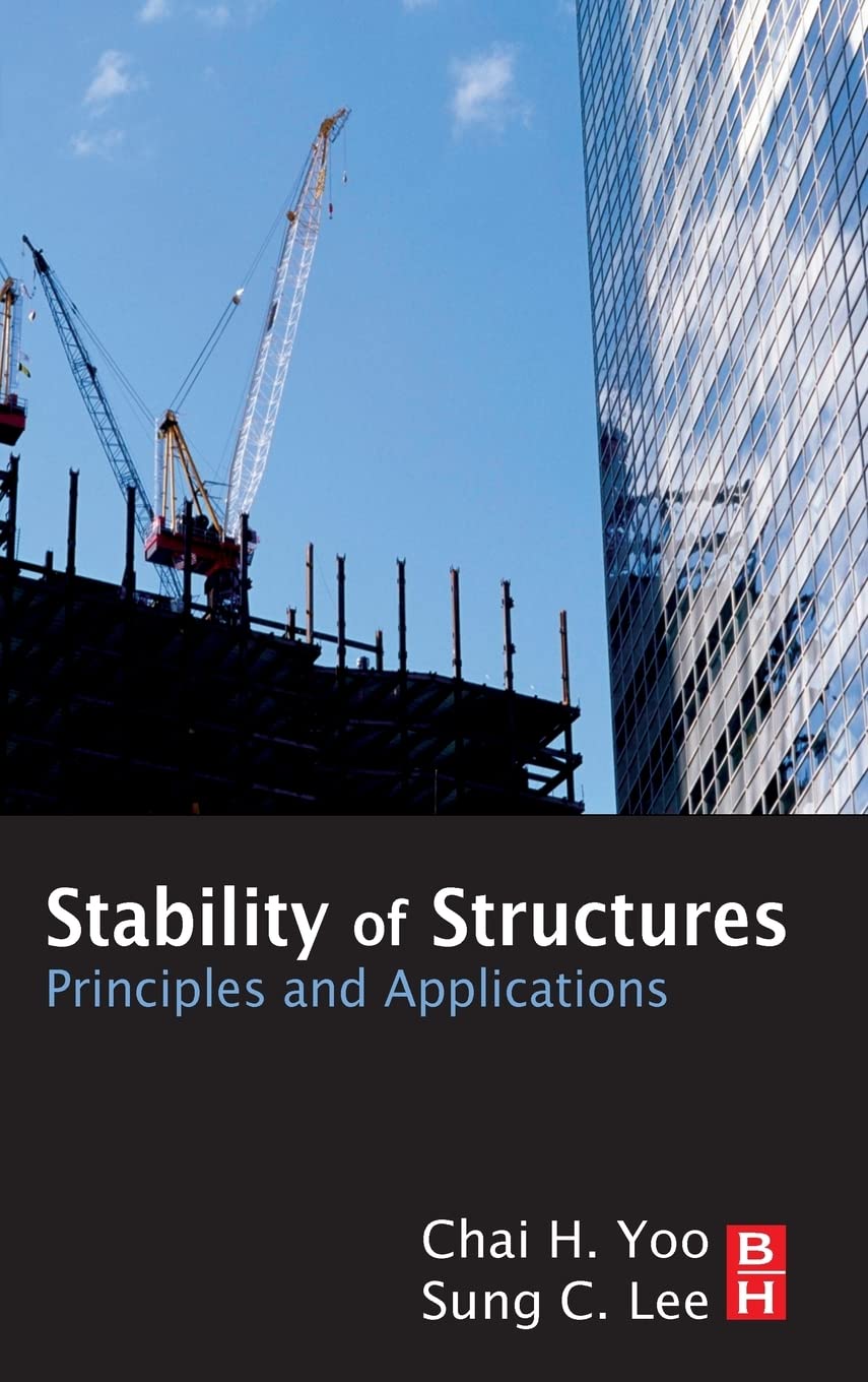 Stability of Structures: Principles and Applications: Yoo, Chai H, Lee ...