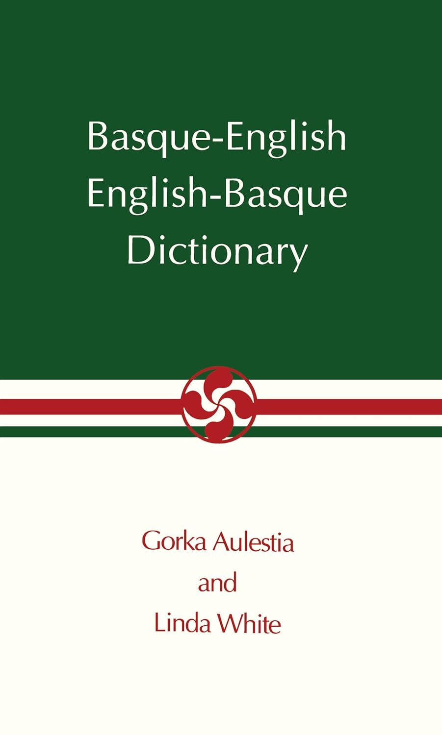 Basque-English, English-Basque Dictionary (The Basque Series): Aulestia, Gorka, White, Linda ...