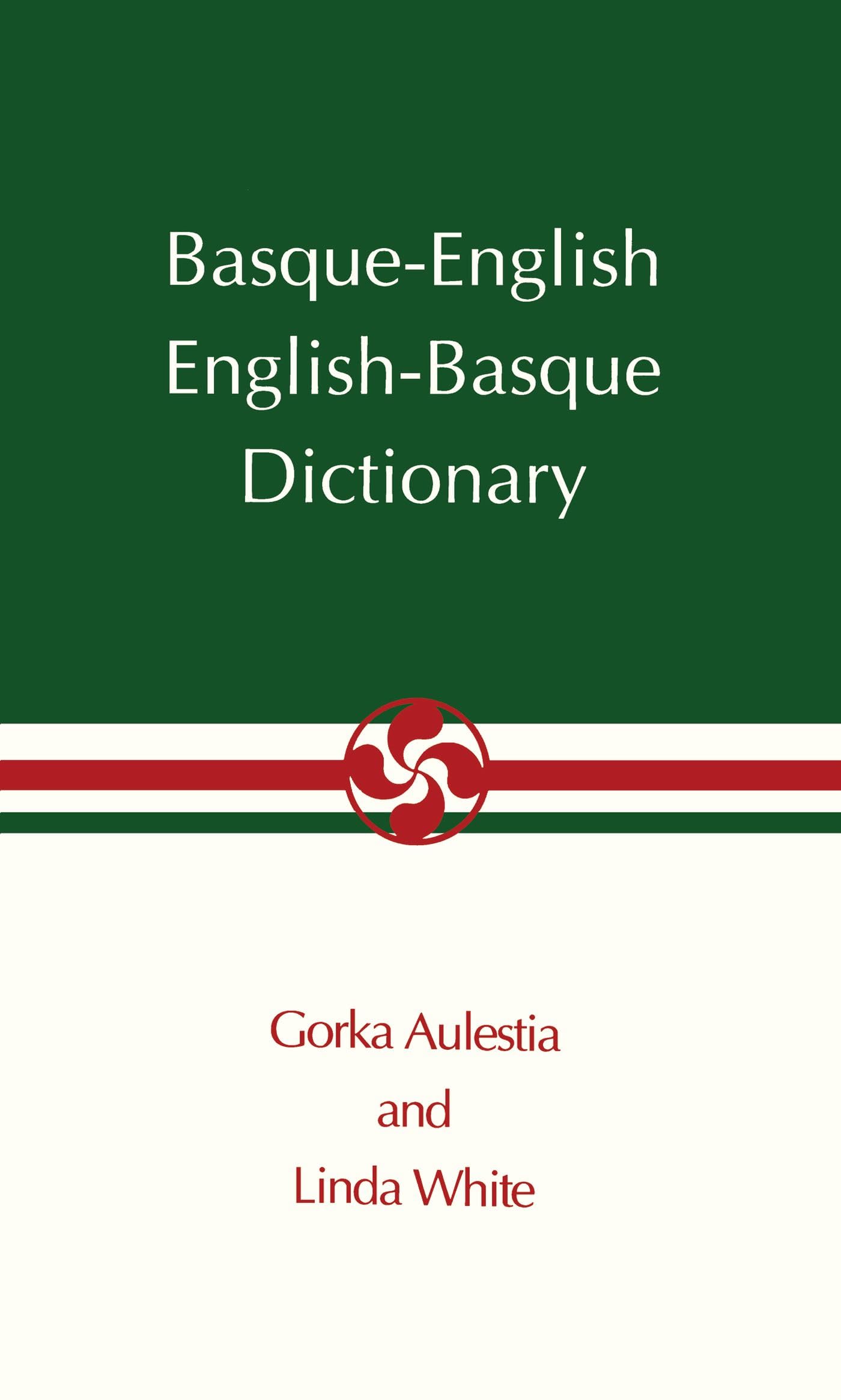Basque-English, English-Basque Dictionary (The Basque Series): Aulestia, Gorka, White, Linda ...
