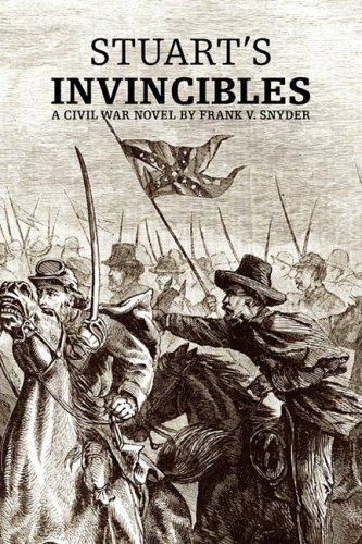 Stuart's Invincibles: A Civil War Novel: Snyder, Frank V ...