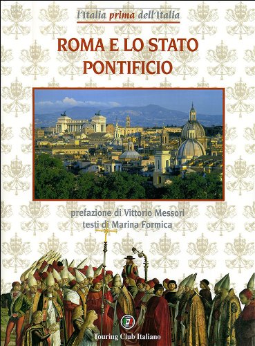 Roma e lo Stato Pontificio (L' Italia prima dell'Italia) : Formica ...