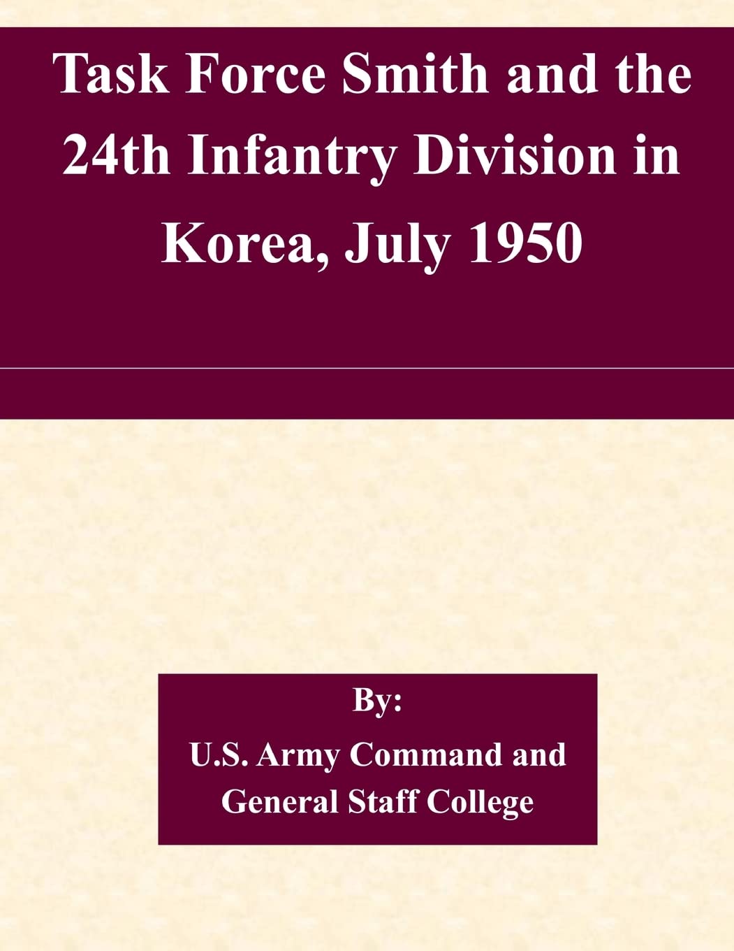 Task Force Smith and the 24th Infantry Division in Korea, July 1950: U ...