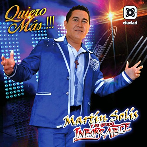 Amazon.com: Quiero Más! : Martin Solis Y Su Grupo Inborrable: Digital Music