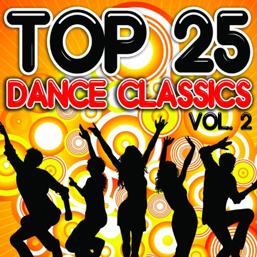 Play Top 25 Dance Classics, Vol. 2 by VARIOUS ARTISTS on Amazon Music