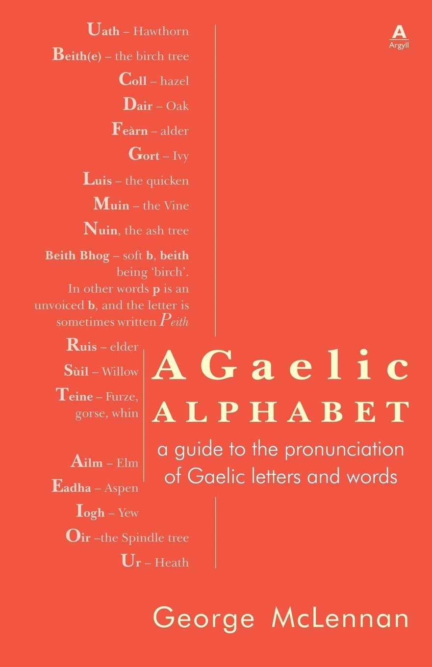 A Gaelic Alphabet: a guide to the pronunciation of Gaelic letters and ...