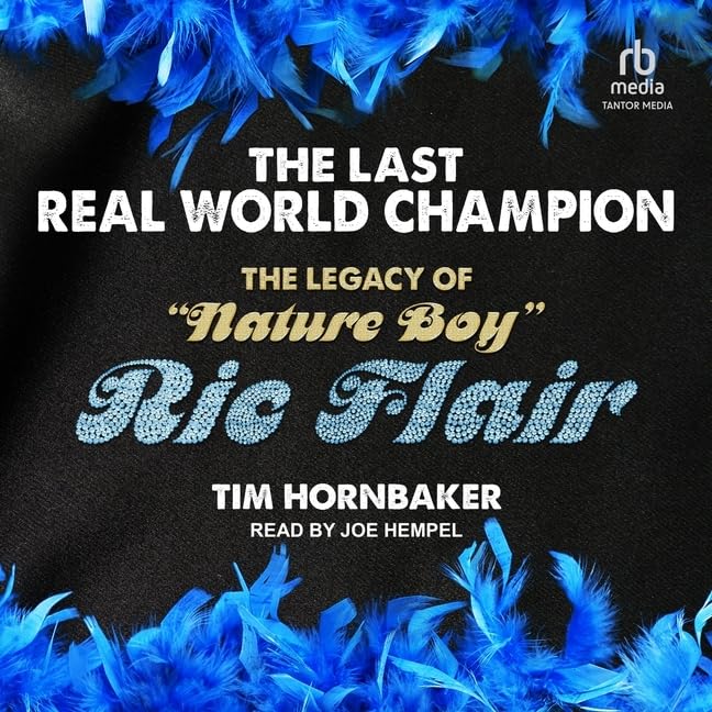 The Last Real World Champion: The Legacy of Nature Boy Ric Flair ...