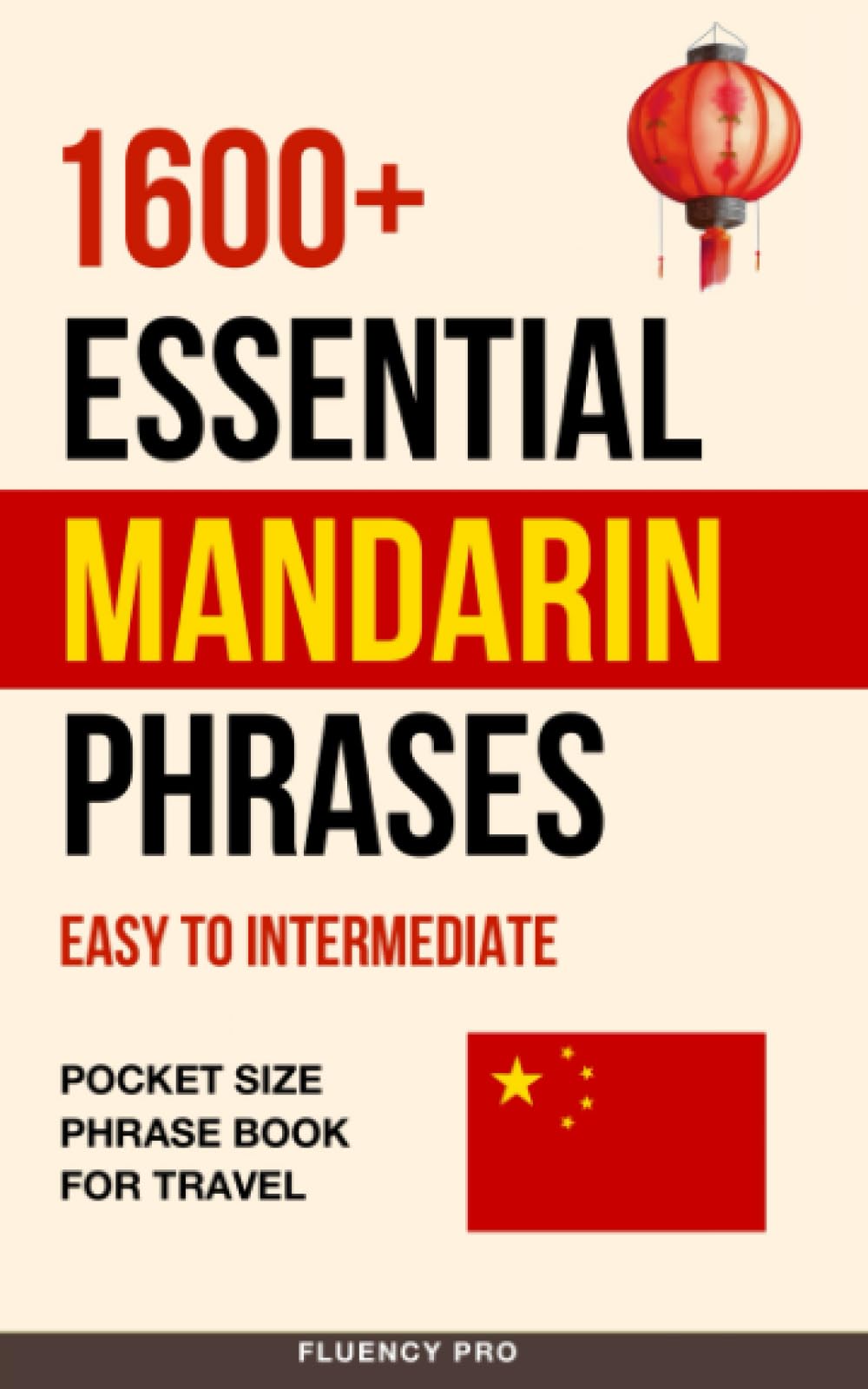 1600+ Essential Mandarin Phrases: Easy to Intermediate - Pocket Size Phrase Book for Travel: Pro ...