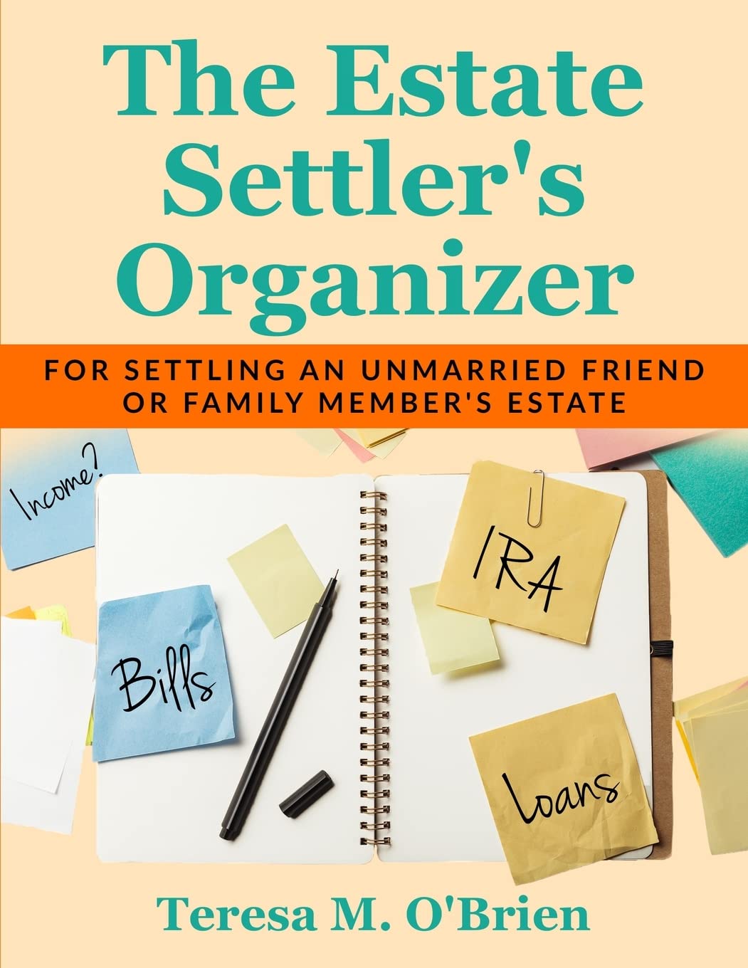The Estate Settler's Organizer: For Settling an Unmarried Friend or ...