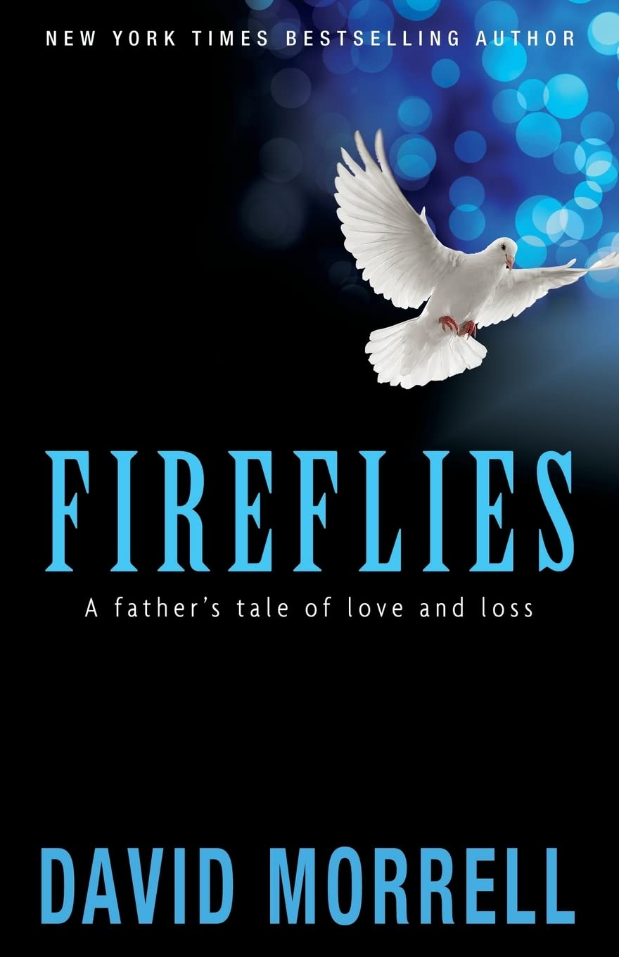 Fireflies: A Father’s Tale of Love and Loss: Morrell, David ...