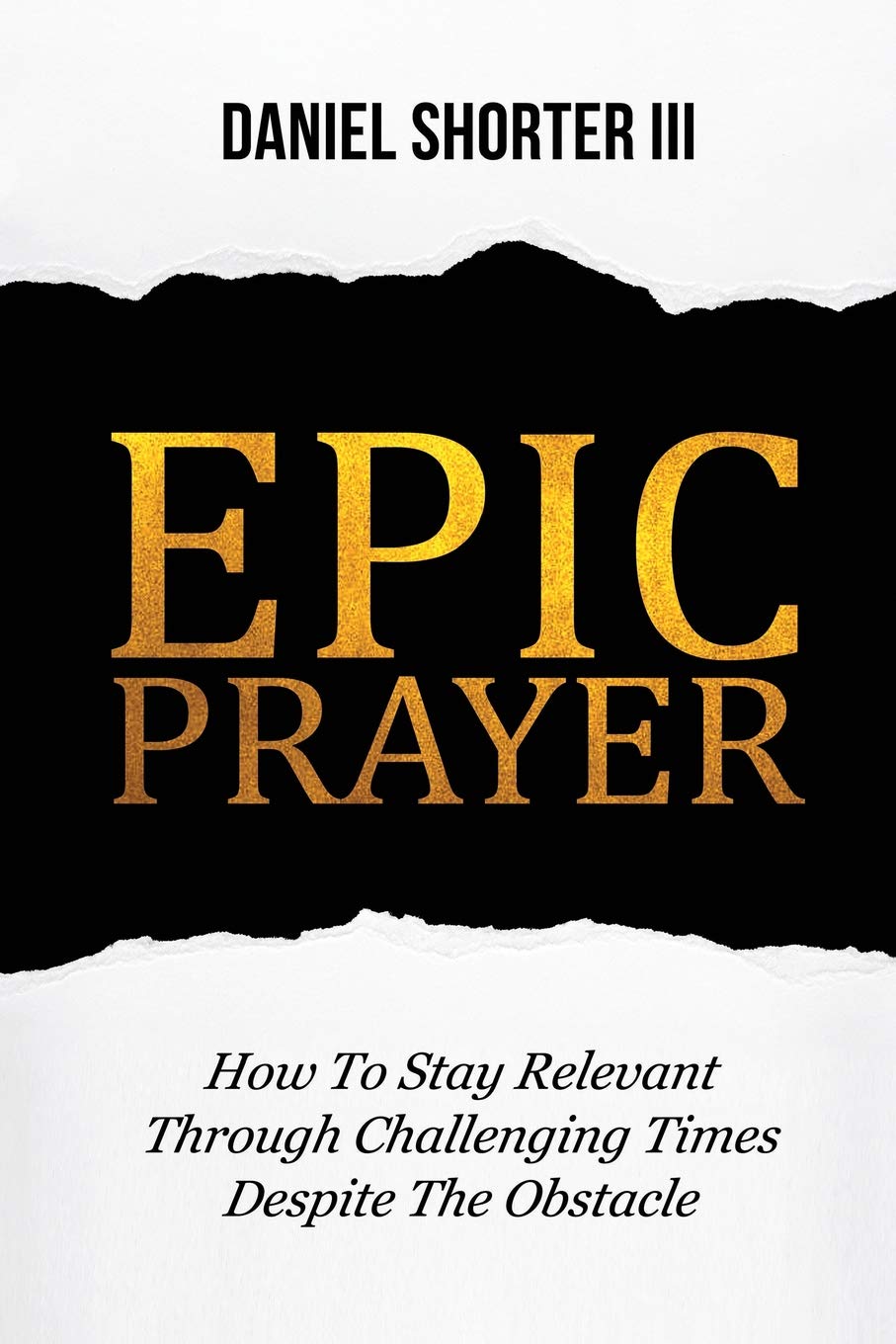 Epic Prayer: How to Stay Relevant Through Challenging Times Despite the ...