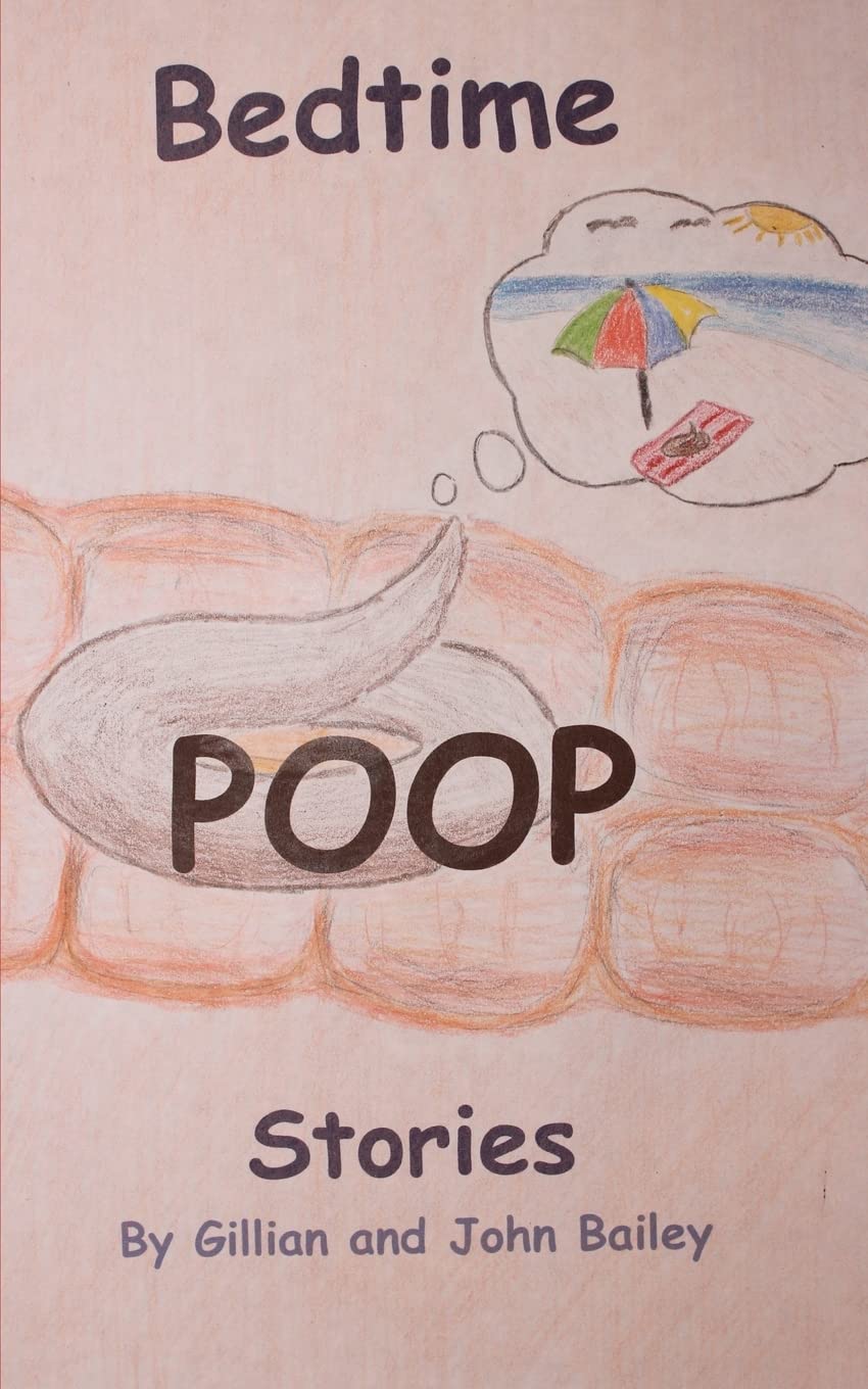 Bedtime Poop Stories: Bailey, Gillian, Bailey, John: 9781479301621 ...