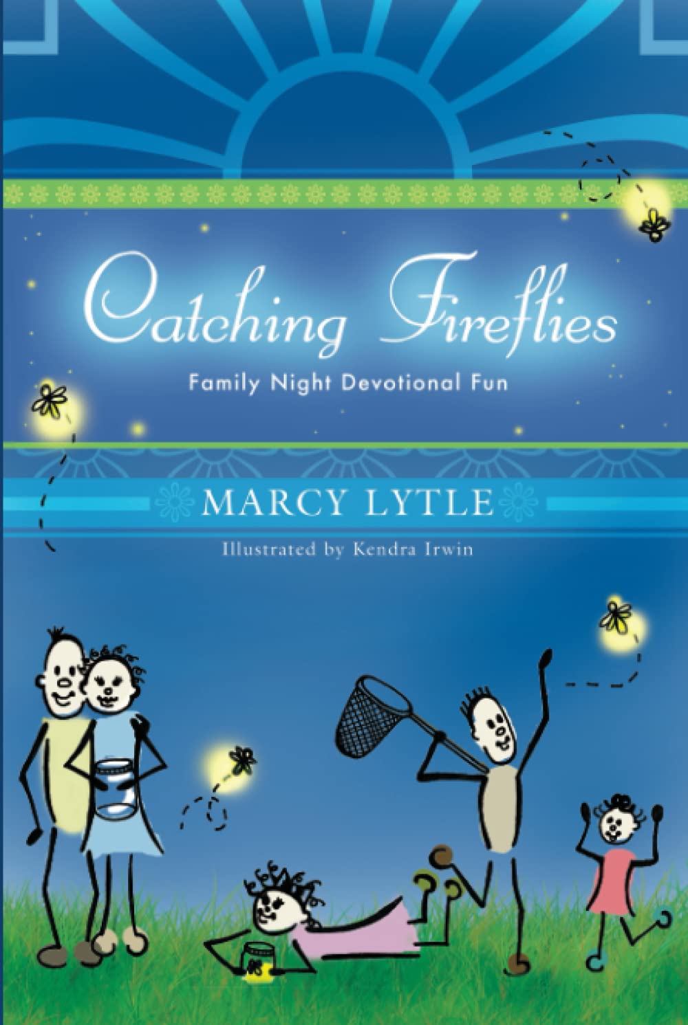 Catching Fireflies: Family Night Devotional Fun: Lytle, Marcy, Irwin ...