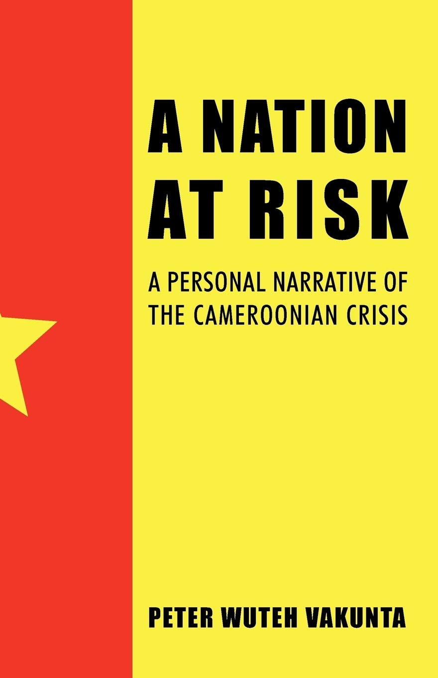 A Nation At Risk: A Personal Narrative Of The Cameroonian Crisis ...