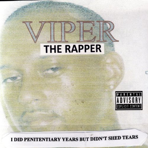 Play I Did Penitentiary Years But Didn't Shed Tears by Viper The Rapper ...