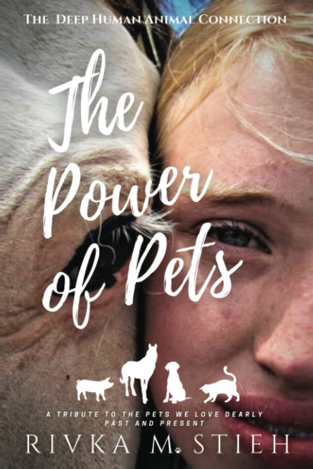 The Power of Pets: The Deep Human Animal Connection: Stieh, Rivka M ...