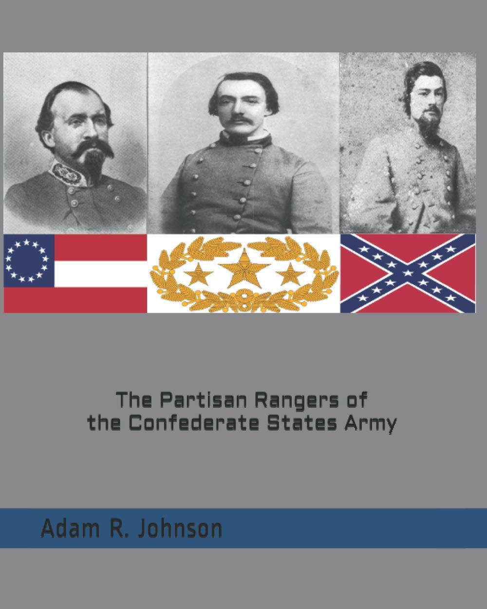 The Partisan Rangers of the Confederate States Army: Johnson, Adam R ...