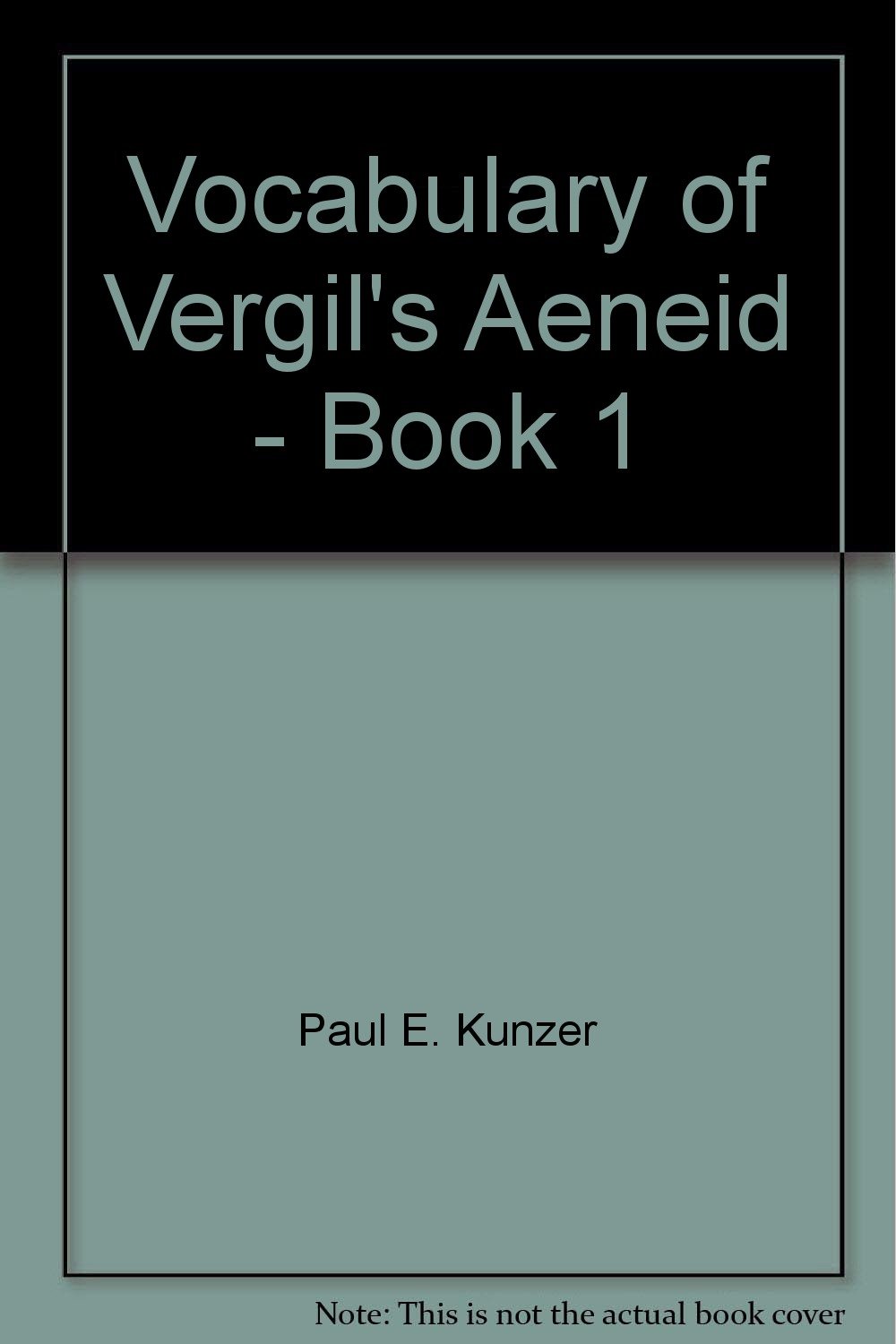 Vocabulary of Vergil's Aeneid - Book 1: Paul E. Kunzer: 9780828318013 ...