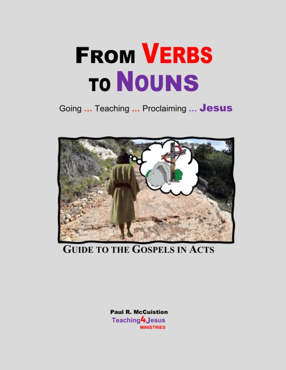 From Verbs to Nouns: Guide to the Gospel in Acts: McCuistion, Dr. Paul ...