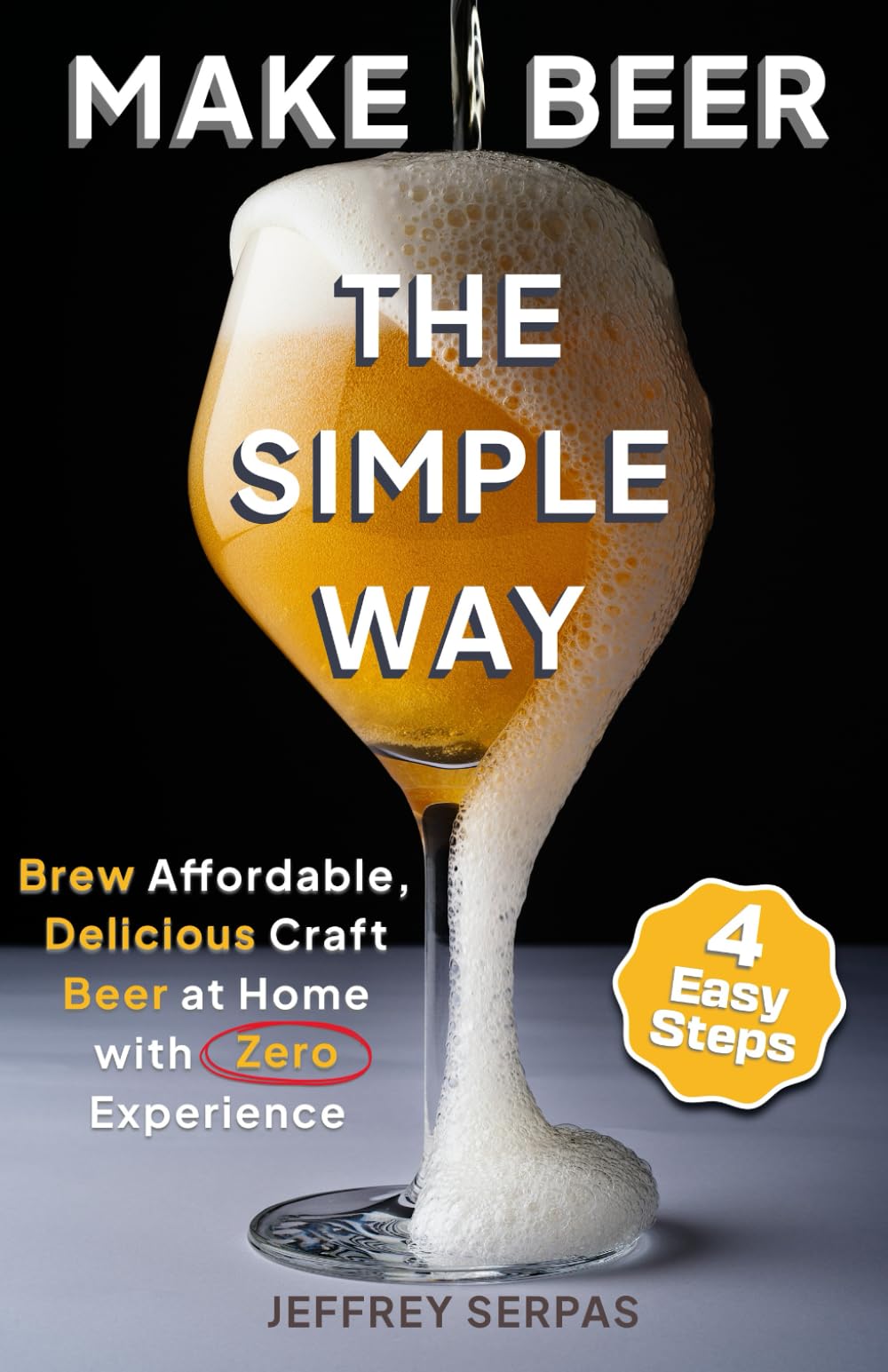 Make Beer The Simple Way: Brew Affordable, Delicious Craft Beer at Home ...
