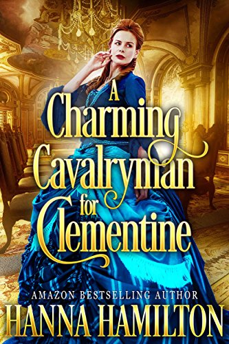 A Charming Cavalryman for Clementine: A Historical Regency Romance ...