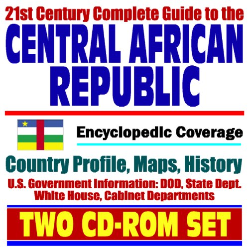 21st Century Complete Guide to the Central African Republic ...