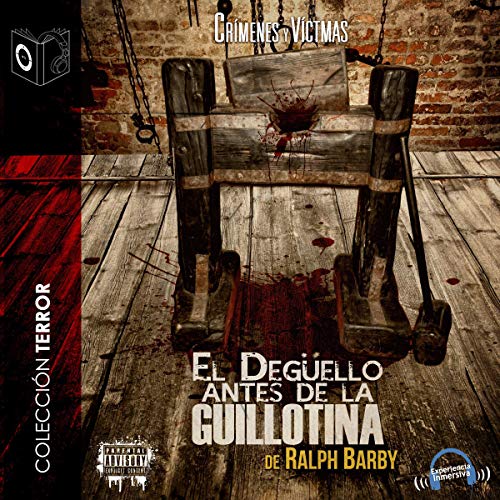 El Degüello Antes de la Guillotina [The Slaughter Before the Guillotine ...